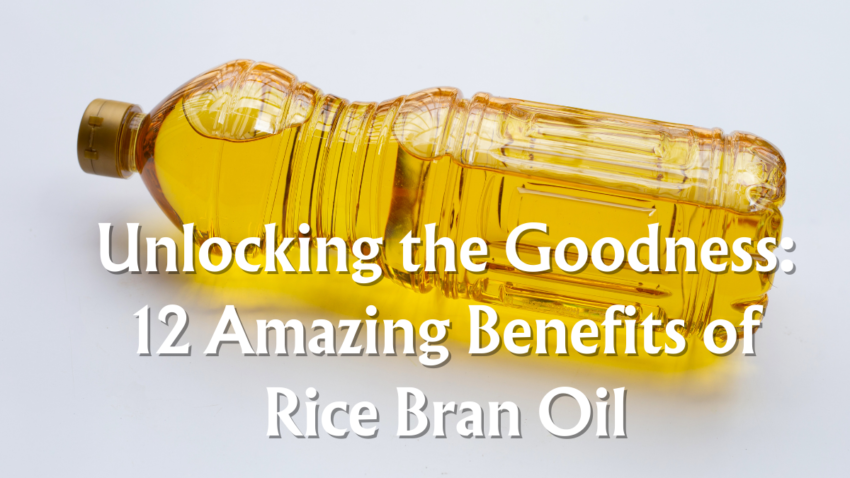 Unlocking the Goodness: 12 Amazing Benefits of Rice Bran Oil, Best ...